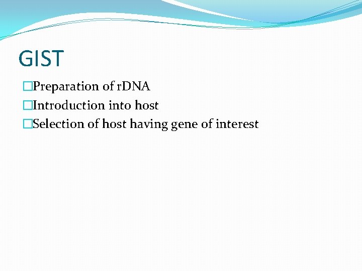 RECOMBINANT DNA AND SELECTION OF RECOMBINANTS GIST Preparation