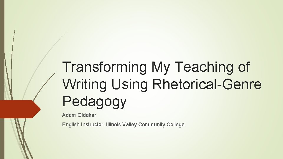 Transforming My Teaching of Writing Using RhetoricalGenre Pedagogy