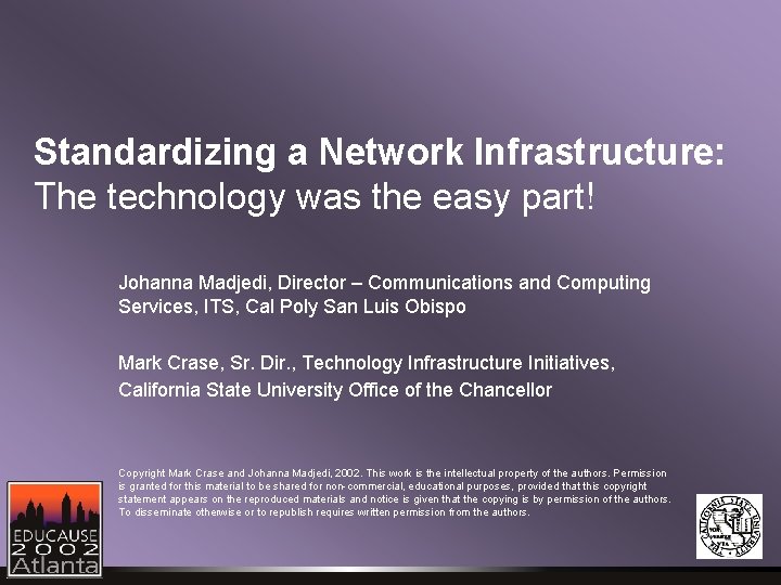 Standardizing a Network Infrastructure The technology was the