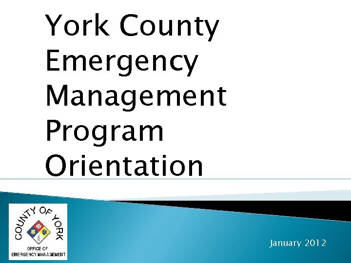 York County Emergency Management Program Orientation January 2012