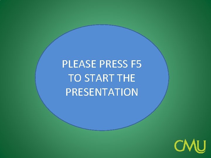 PLEASE PRESS F 5 TO START THE PRESENTATION