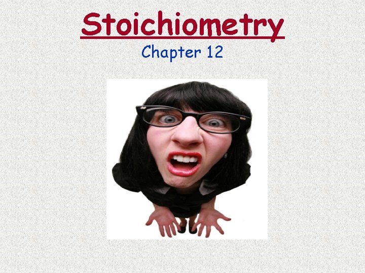 Stoichiometry Chapter 12 Stoichiometry The process of using