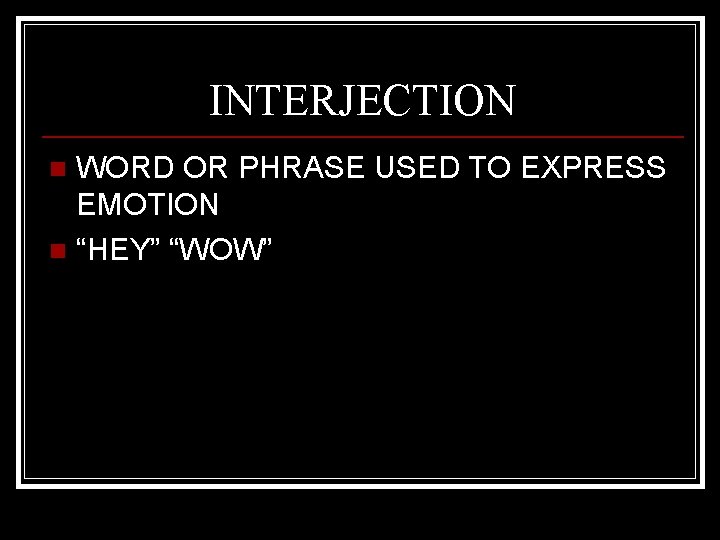 INTRODUCTION TO GRAMMAR THE PARTS OF SPEECH YOUR