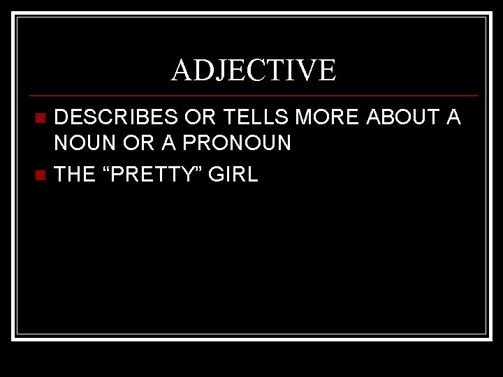 INTRODUCTION TO GRAMMAR THE PARTS OF SPEECH YOUR