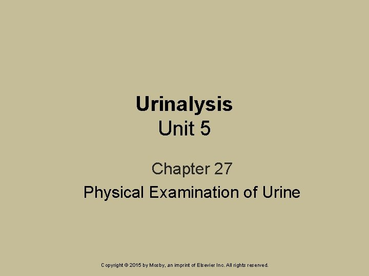 Urinalysis Unit 5 Chapter 27 Physical Examination of