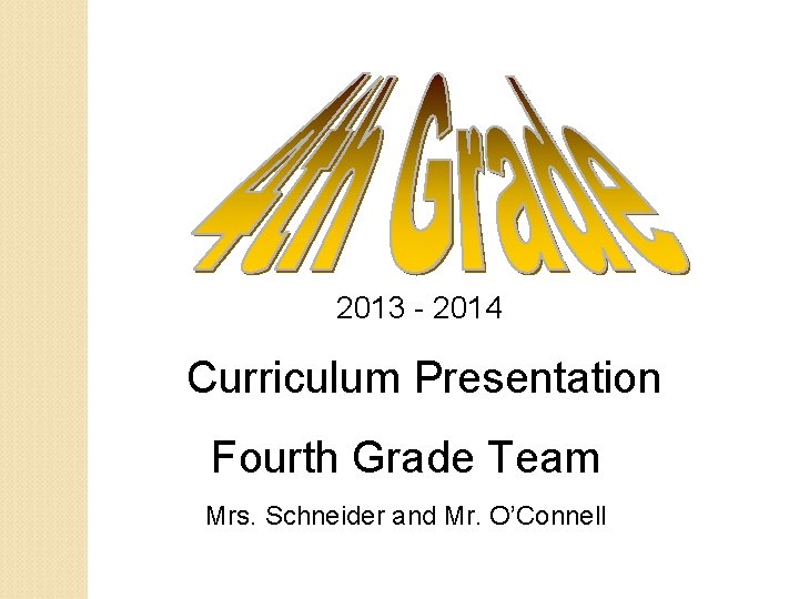 2013 2014 Curriculum Presentation Fourth Grade Team Mrs