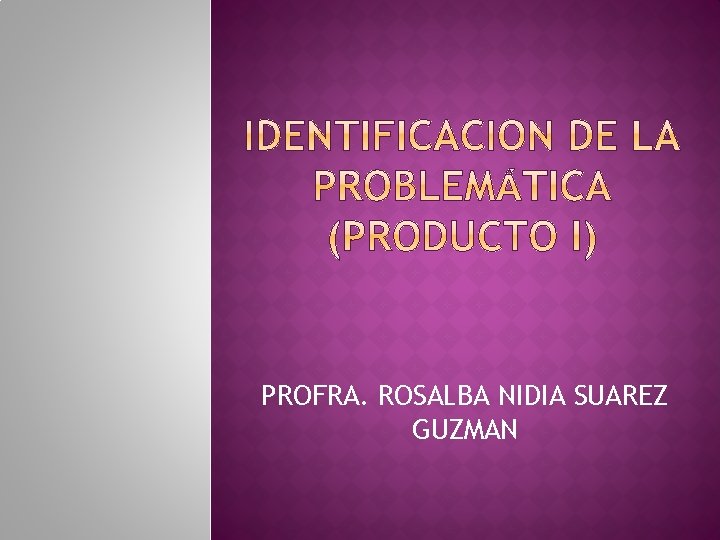 PROFRA ROSALBA NIDIA SUAREZ GUZMAN ES IMPORTANTE CONOCER