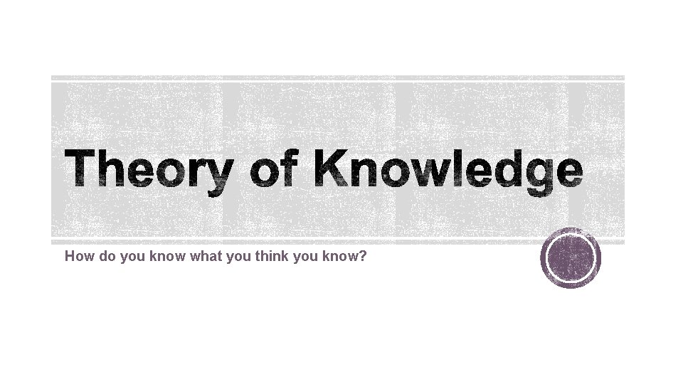 How do you know what you think you