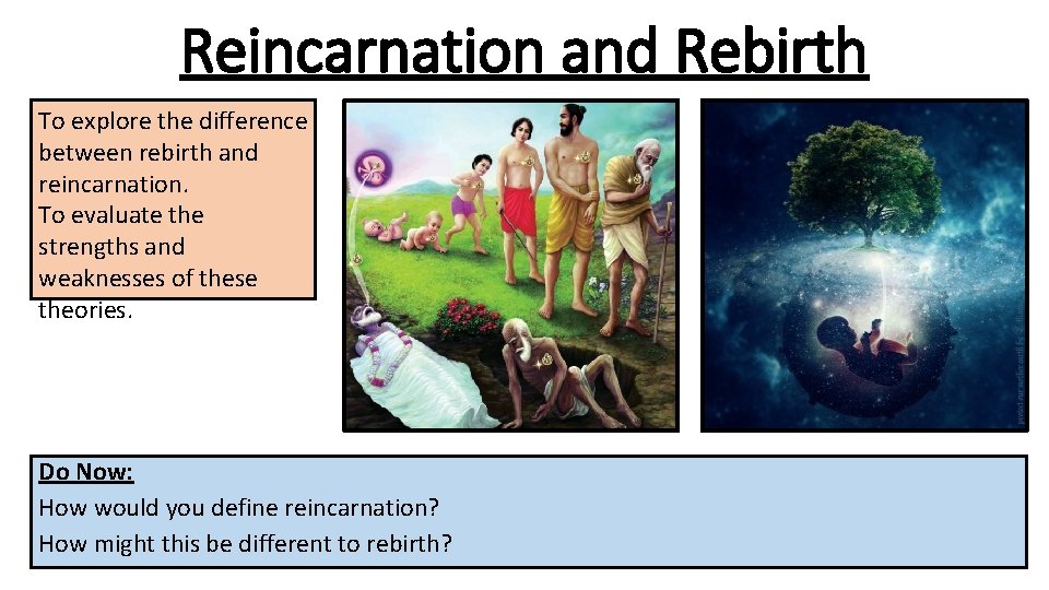 Reincarnation and Rebirth To explore the difference between