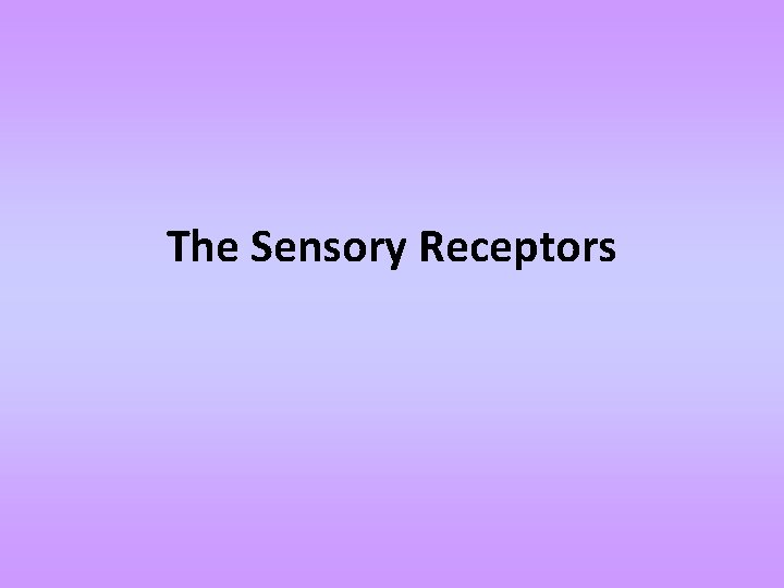 The Sensory Receptors Write the black Read the