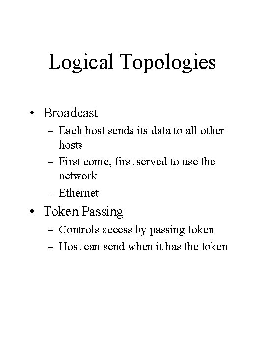 Topologies The structure of the network Physical topology