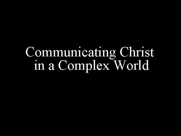 Communicating Christ in a Complex World The Posteverything