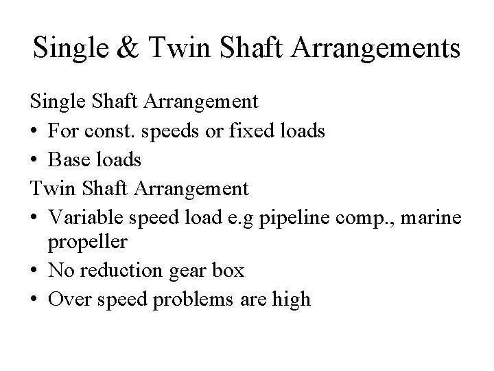 Advantages of Rotating Machines Less balancing problems Low