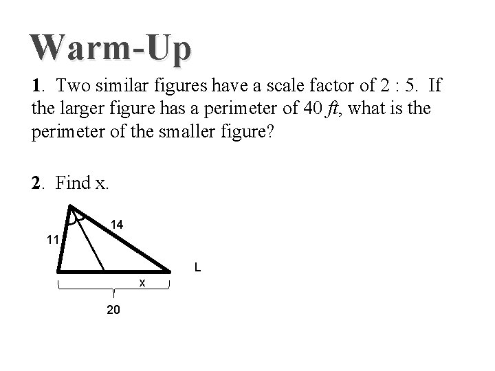 WarmUp 1 Two similar figures have a scale