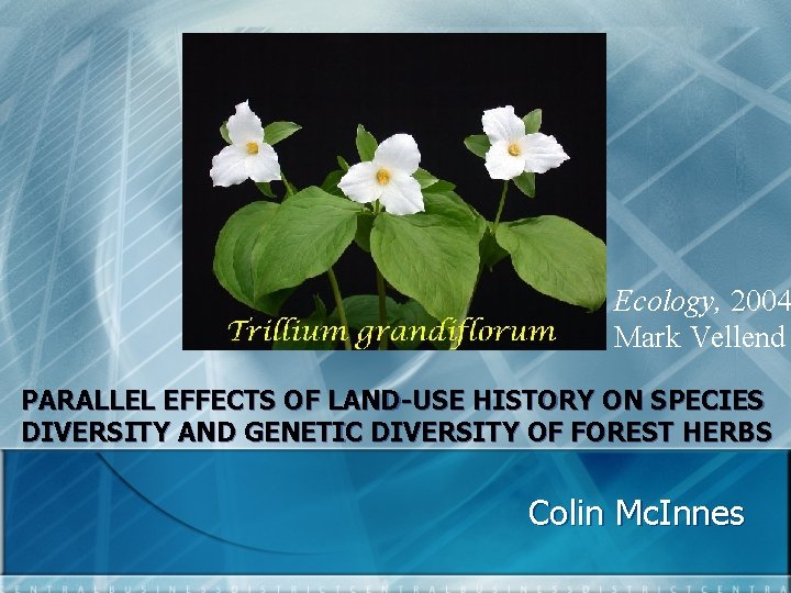 Ecology 2004 Mark Vellend PARALLEL EFFECTS OF LANDUSE