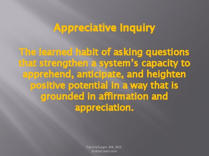 Appreciative Inquiry The learned habit of asking questions