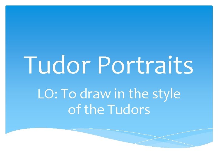 Tudor Portraits LO To draw in the style