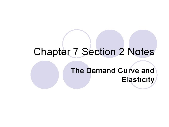 Chapter 7 Section 2 Notes The Demand Curve