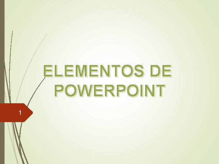 ELEMENTOS DE POWERPOINT 1 2 INTRODUCCIN A POWERPOINT