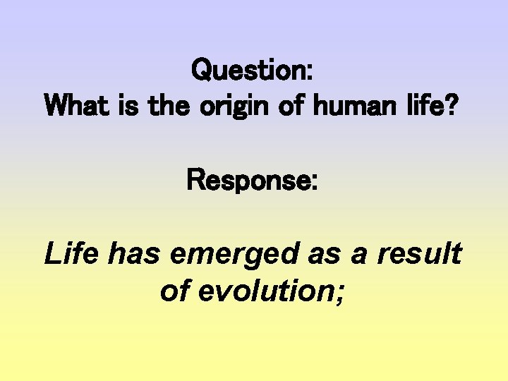 Question What is the origin of human life