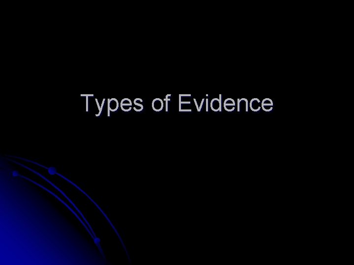 Types of Evidence Types of Evidence l Evidence