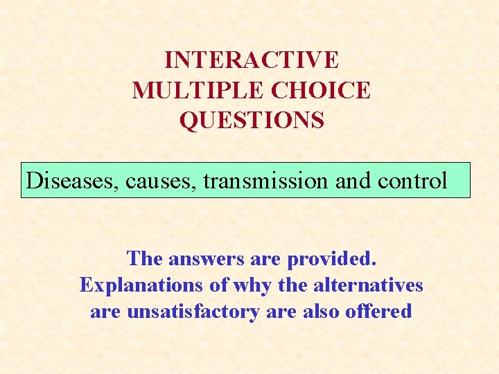 INTERACTIVE MULTIPLE CHOICE QUESTIONS Diseases causes transmission and
