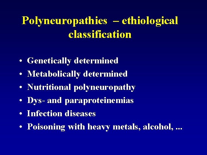 Polyneuropathies Bilaterally symmetric affection of the peripheral nerves