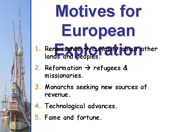 Motives for European Exploration 1 Renaissance curiosity about