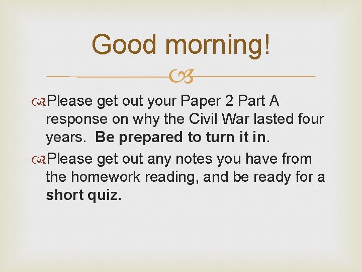 Good morning Please get out your Paper 2