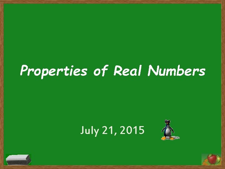 Properties of Real Numbers July 21 2015 Objectives