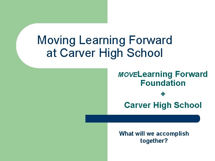 Moving Learning Forward at Carver High School MOVELearning