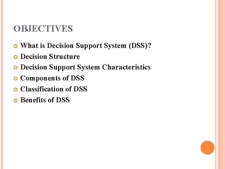 DECISION SUPPORT SYSTEMS OBJECTIVES What is Decision Support