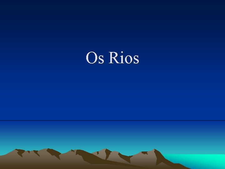 Os Rios Os Rios Quais so os principais
