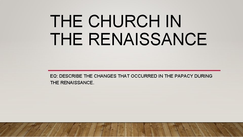 THE CHURCH IN THE RENAISSANCE EQ DESCRIBE THE