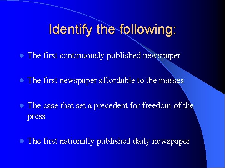 Identify the following l The first continuously published
