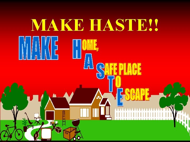 MAKE HASTE SHELTER IN PLACE PRESENTED BY YOUR