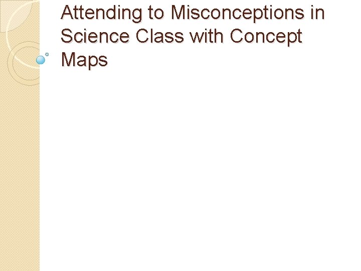 Attending to Misconceptions in Science Class with Concept