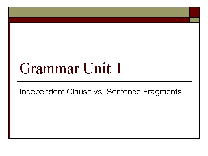 Grammar Unit 1 Independent Clause vs Sentence Fragments