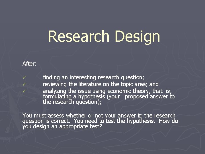 Research Design After finding an interesting research question