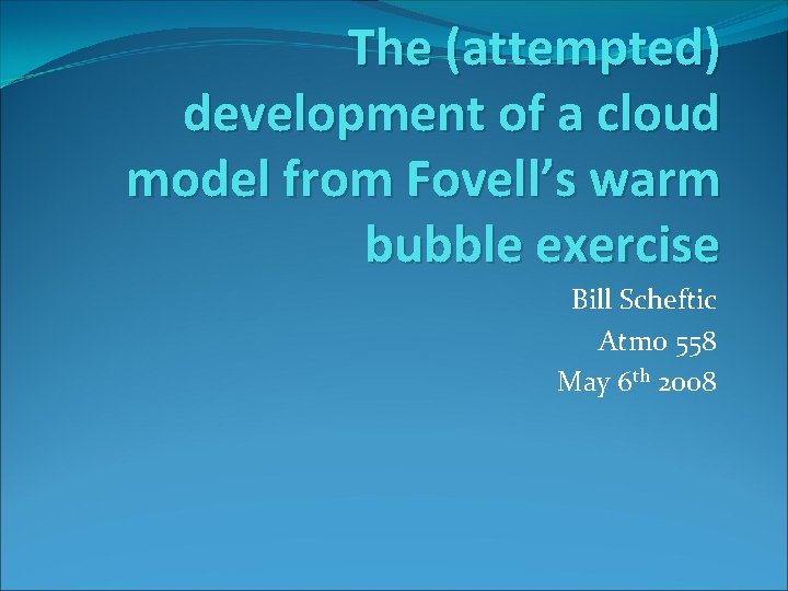 The attempted development of a cloud model from