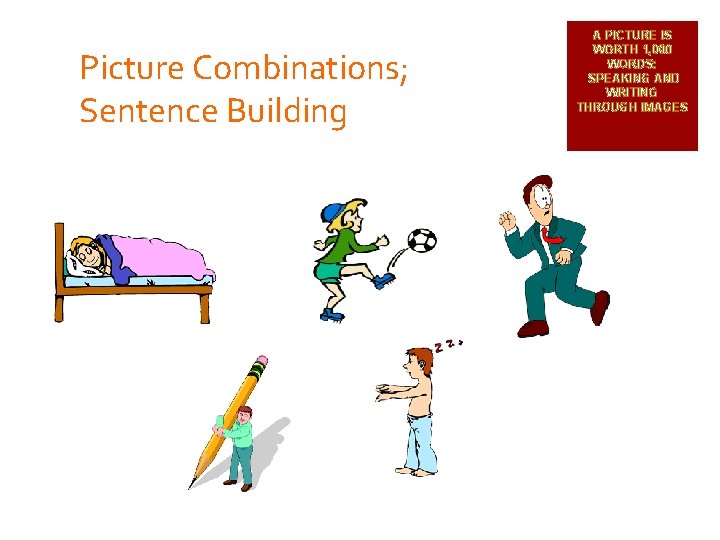 Picture Combinations Sentence Building A PICTURE IS WORTH