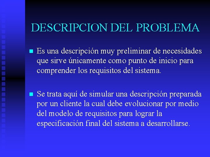 DESCRIPCION DEL PROBLEMA n Es una descripcin muy