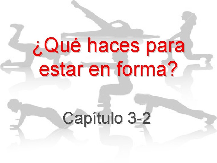 Qu haces para estar en forma Captulo 3