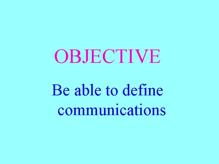 BUSINESS COMMUNICATIONS Level I OBJECTIVE Be able to