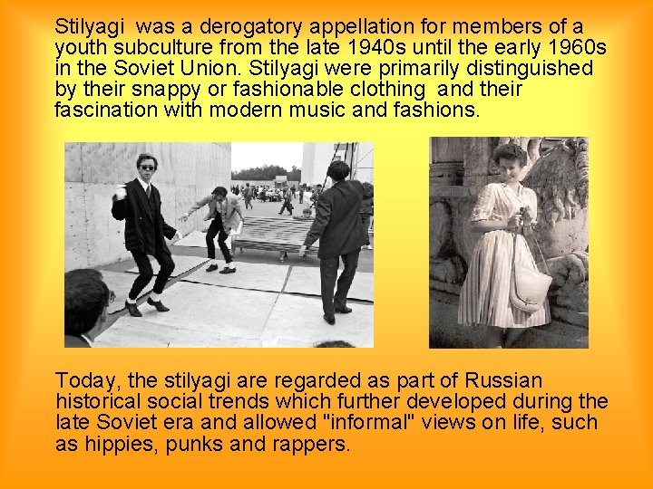 Stilyagi Stilyagi was a derogatory appellation for members