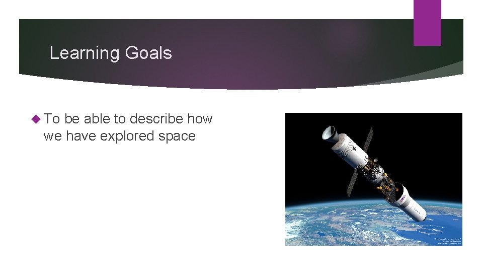 Space Exploration SPACE Learning Goals To be able