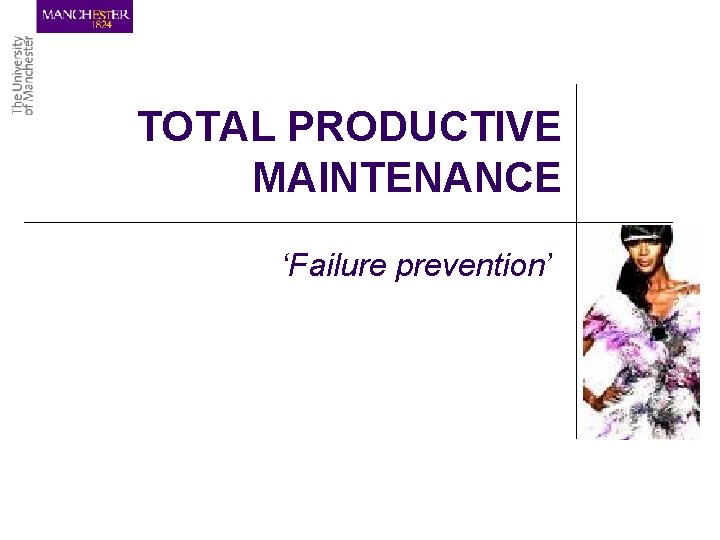 TOTAL PRODUCTIVE MAINTENANCE Failure prevention LEARNING OUTCOMES to