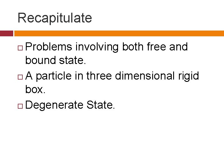 Recapitulate Problems involving both free and bound state