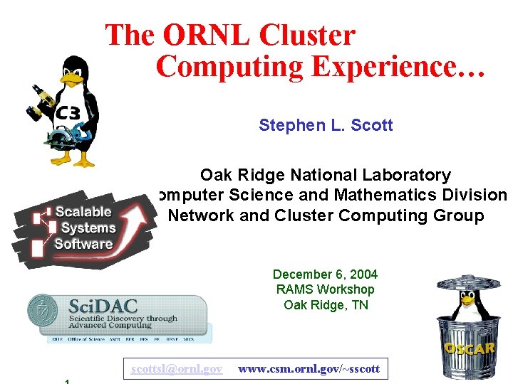 The ORNL Cluster Computing Experience Stephen L Scott
