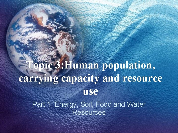 Topic 3 Human population carrying capacity and resource